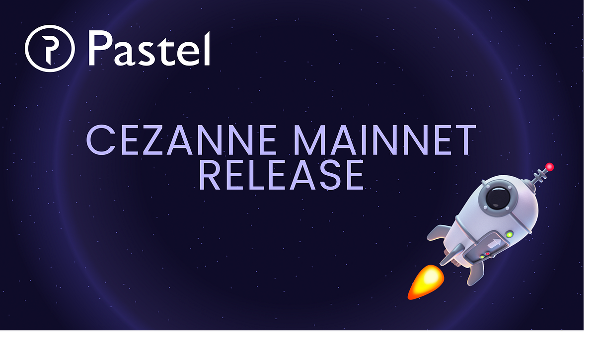 Cezanne Mainnet Release. Pastel Network’s highly anticipated… | by Pastel | PastelNetwork | Aug ...