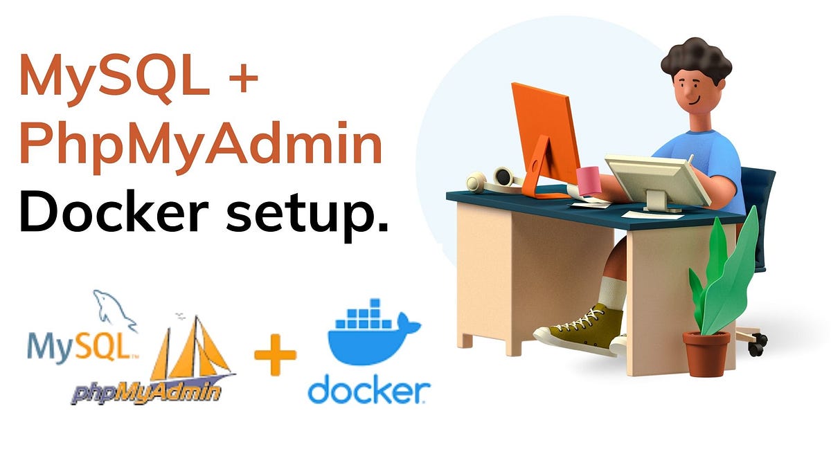 MySQL, PHPMyAdmin Docker Dev environment setup! | by Maheshwar Ligade ...