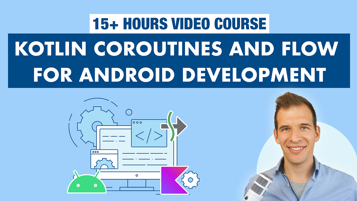 My New Course Kotlin Coroutines And Flow For Android Development Lukas Lechner Medium