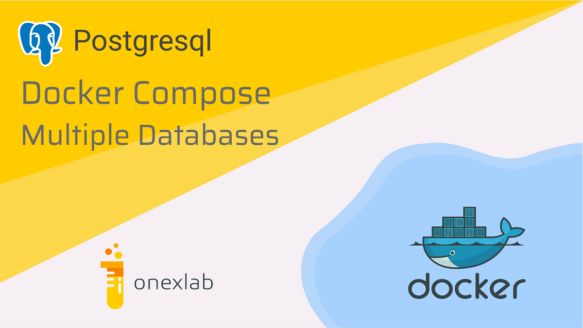 Docker Compose Postgres Multiple Database By Onexlab Medium