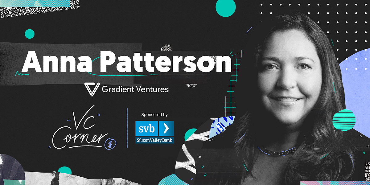 VC Corner Q&A: Anna Patterson of Gradient Ventures | by The Startup ...