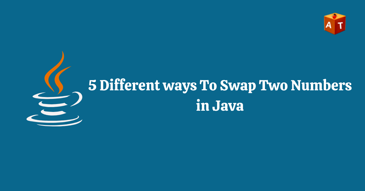 5 Different Ways of Swap Two Numbers in Java - Ajeet Kumar Maurya - Medium