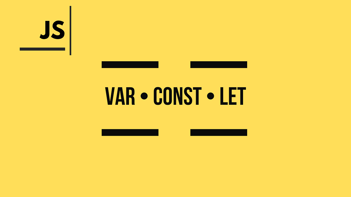 Exploring let, const and var. With the arrival of ES5, JavaScript… | by ...