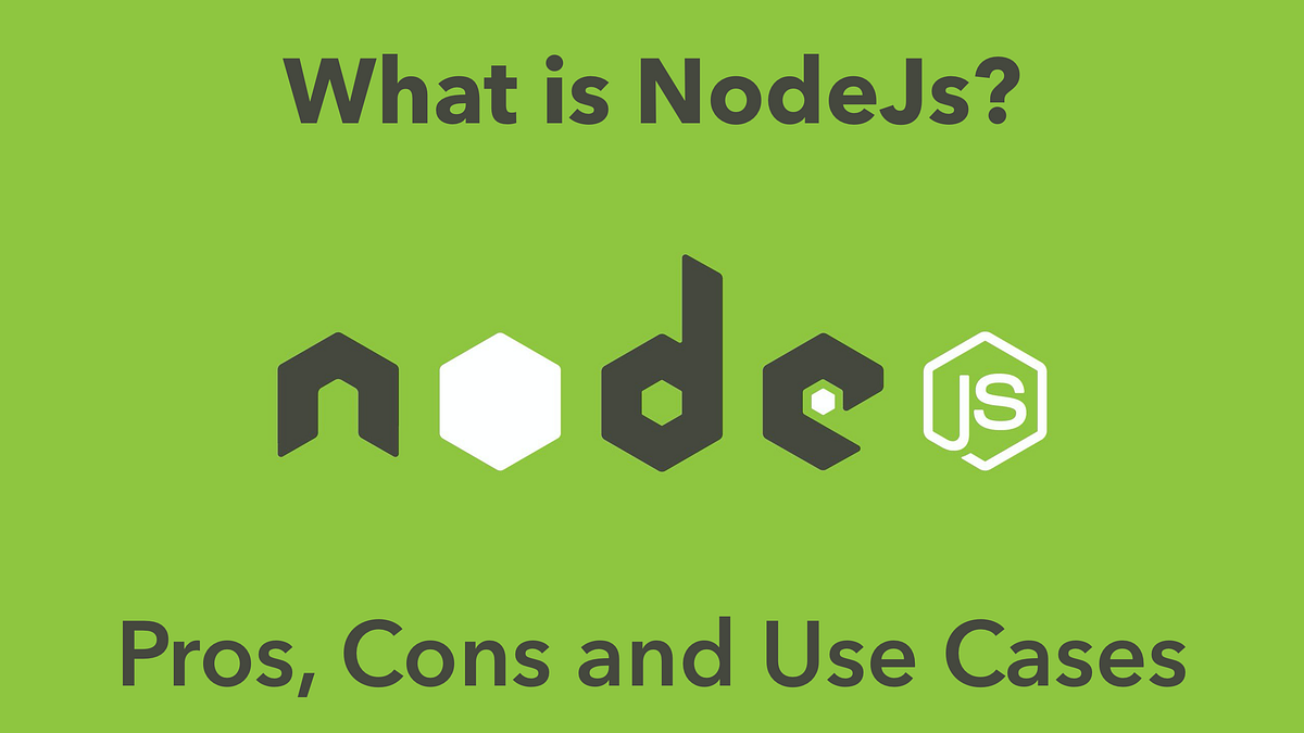 What is NodeJS? Pros, Cons and Use Cases | by Shubham Saurav | Medium