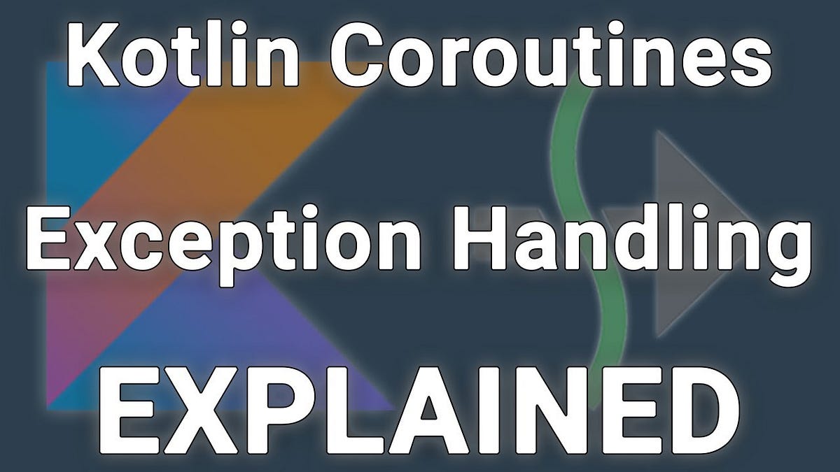 How to Handle Exception in Kotlin Coroutines? | Mindful Engineering