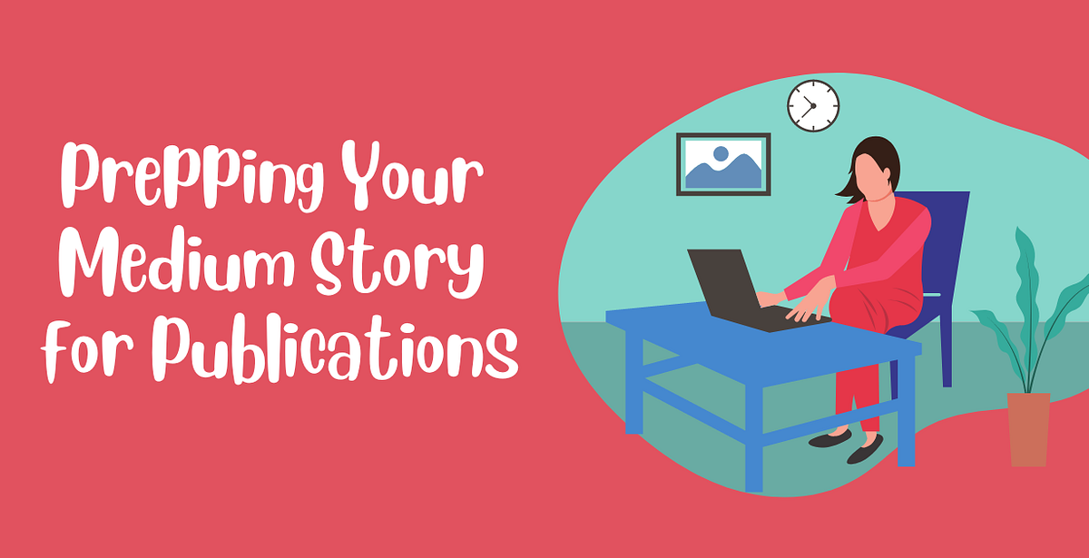 Prepping Your Medium Story for Publications | by Linda Locke | MIDFORM ...