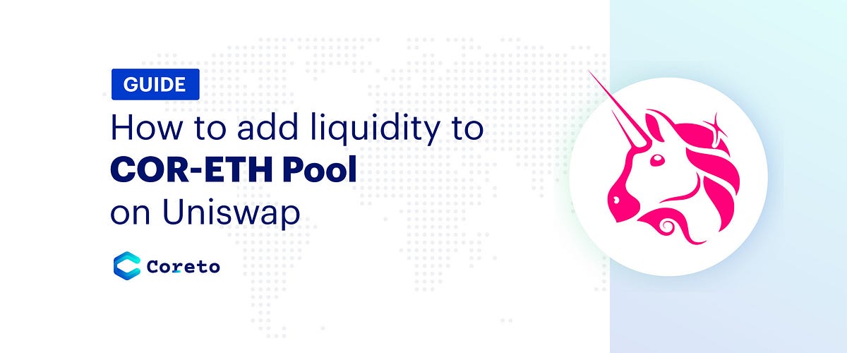 How to add liquidity to Uniswap Guide | by Vlad Faraon | Coreto.io | Medium