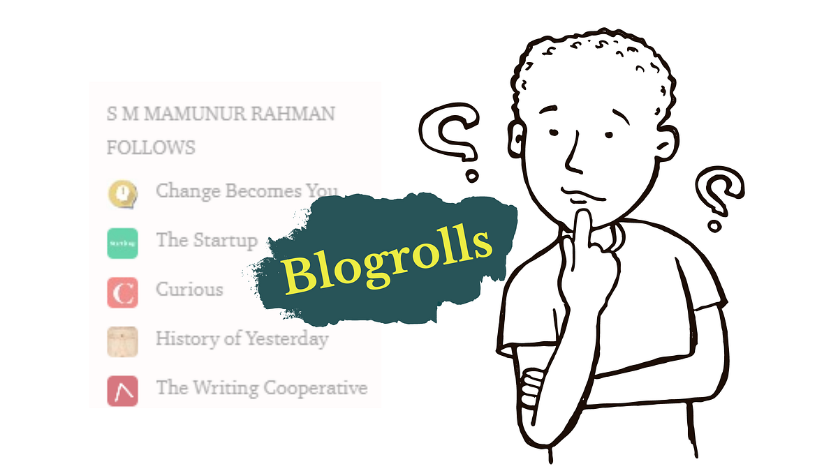 Medium Launched ‘Blogrolls.’ Activate Now! | by S M Mamunur Rahman ...