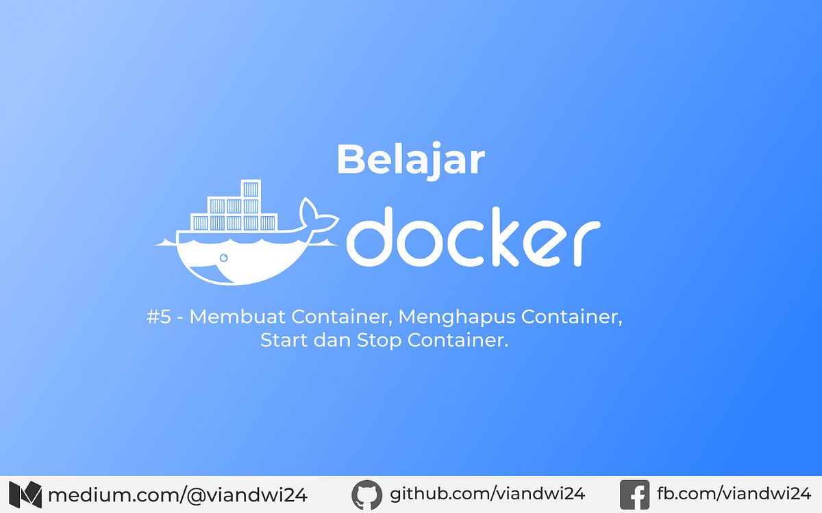 Belajar Docker — Membuat Container Menghapus Container Start Dan Stop Container Melihat