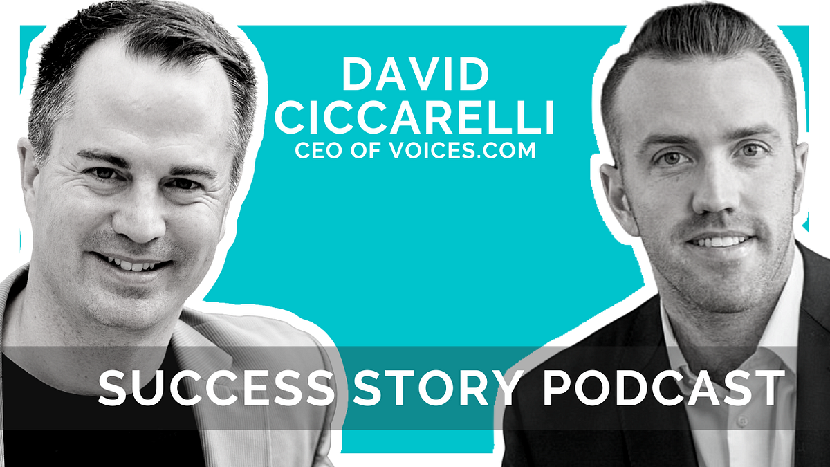 David Ciccarelli, CEO & Founder of Voices.com | How to Build a Two ...