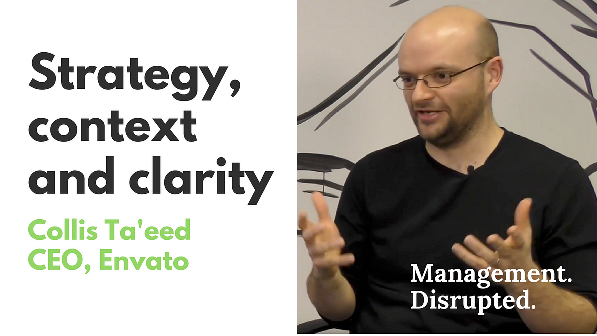 Strategy, context and clarity: Collis Ta’eed, CEO at Envato | by Steve ...