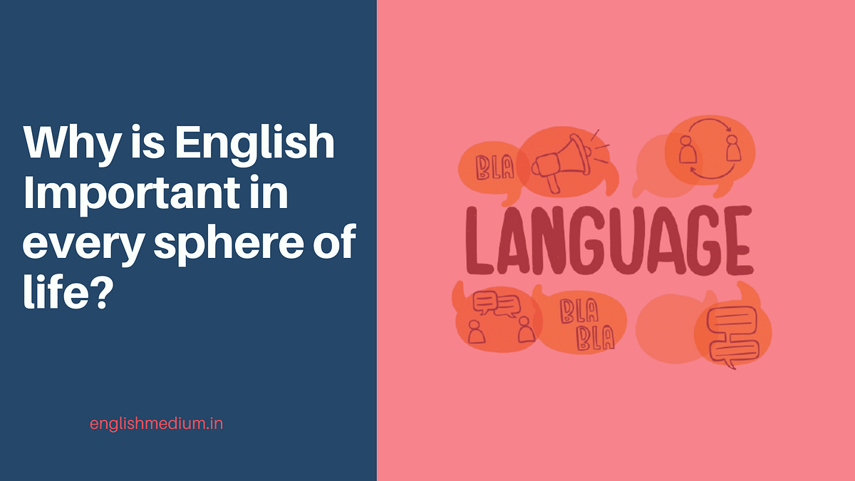 why-is-english-important-in-every-sphere-of-life-by-english-medium