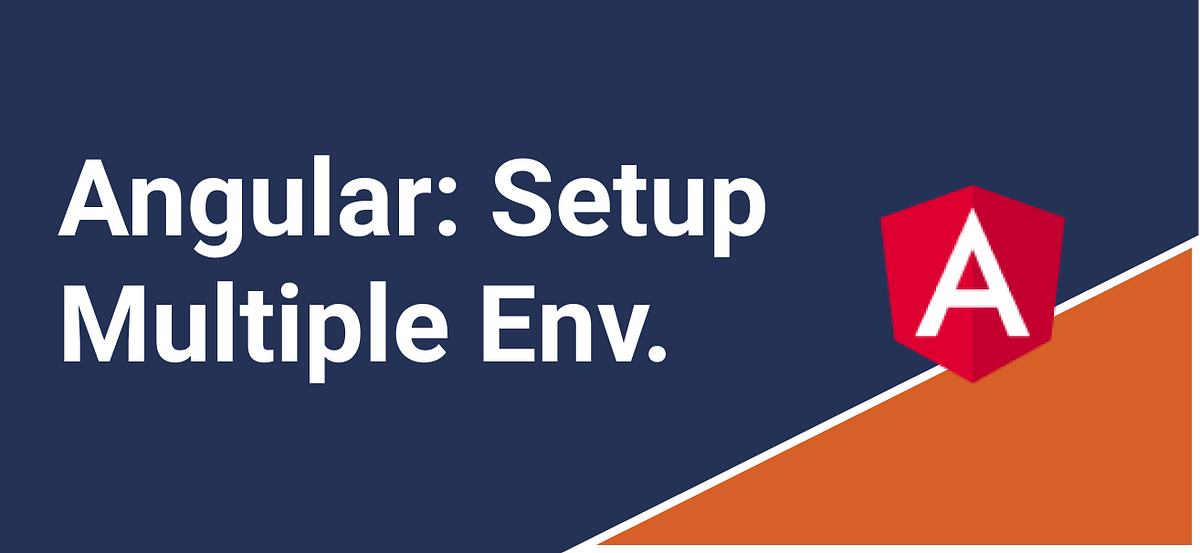 Set-up Multiple Environments in Angular | by Mikael | Medium
