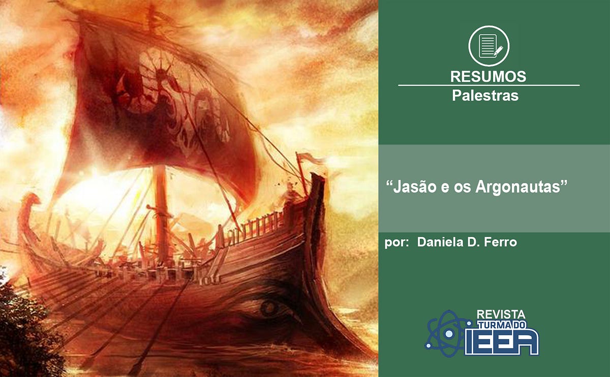 Jasão e os Argonautas. Resumo da Palestra | by Daniela Dorna Ferro ...
