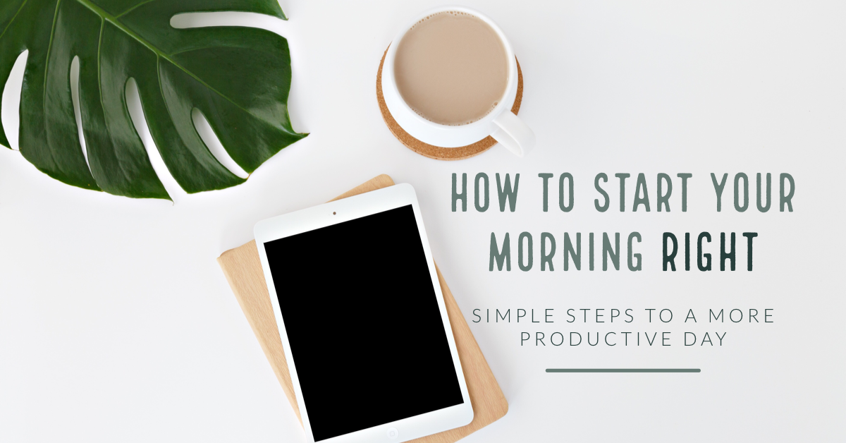 How to Start Your Morning Right: Simple Steps to a More Productive Day ...