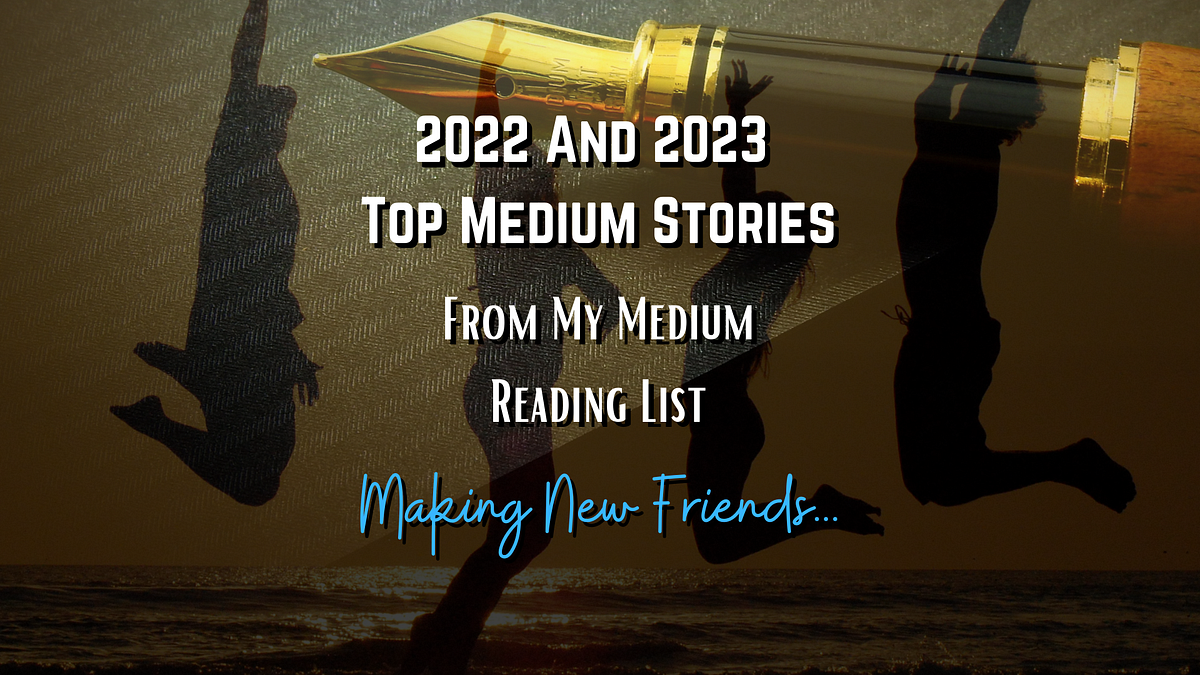 2022 And 2023 Medium Stories Writing List! | by Deon Christie | Readers ...