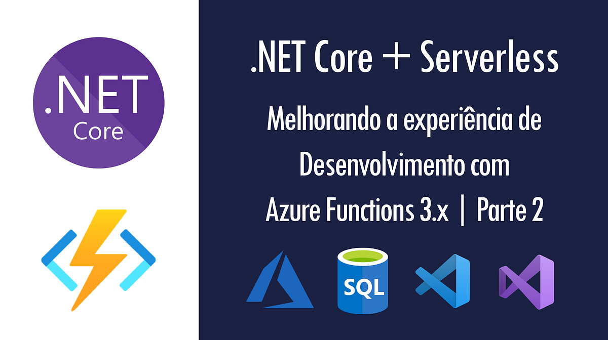 .NET Core + Serverless: melhorando a experiência de Desenvolvimento com Azure Functions 3.x | pt ...