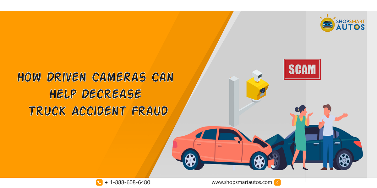 How Driven Cameras Can Help Decrease Truck Accident Fraud | by Richie ...