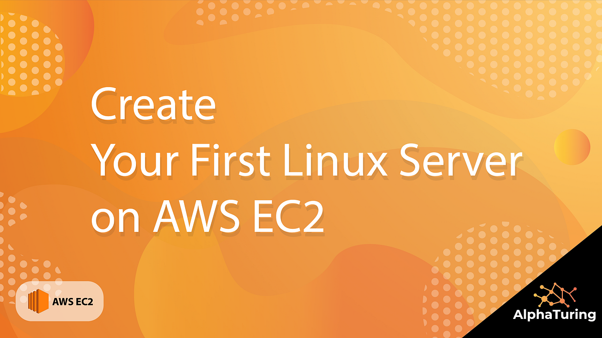 Create Your First Linux Server on AWS EC2 | by Korn Siwat | AlphaTuring ...