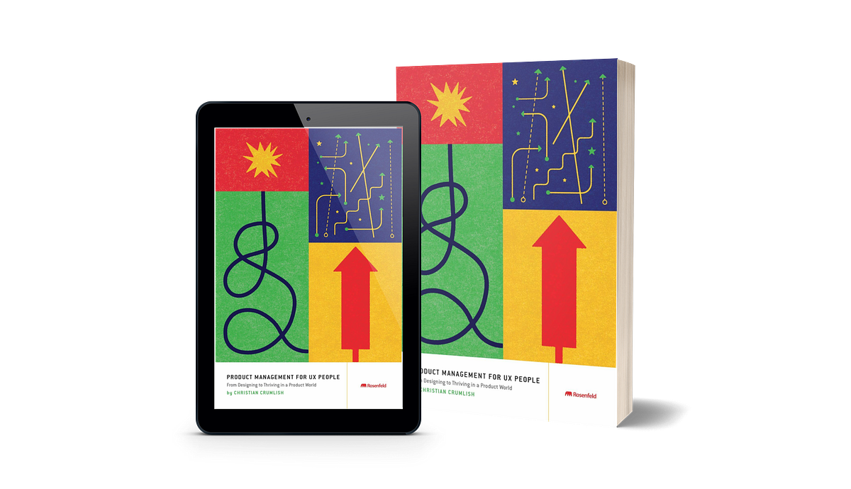 An excerpt from our newest title, Product Management for UX People by ...