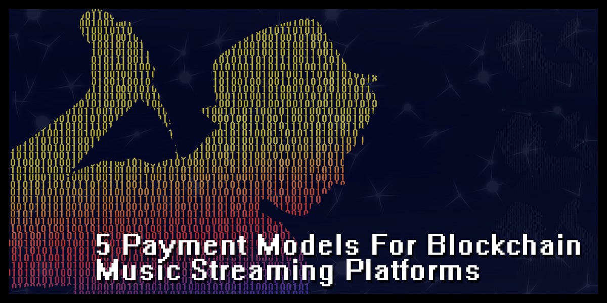 5 Payment Models For Blockchain Music Streaming Platforms | by John ...