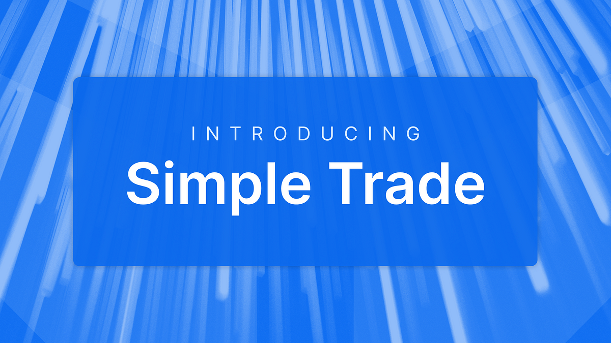 Introducing Simple Trade. Your first day on a crypto exchange can… | by ... Introducing Simple Trade. Your first day on a crypto exchange can… | by ...