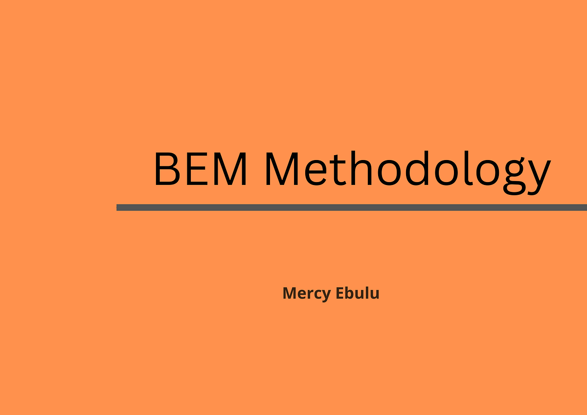 How to write clean and organized CSS using BEM. | by Mercy Ebulu | Oct, 2022 | Dev Genius