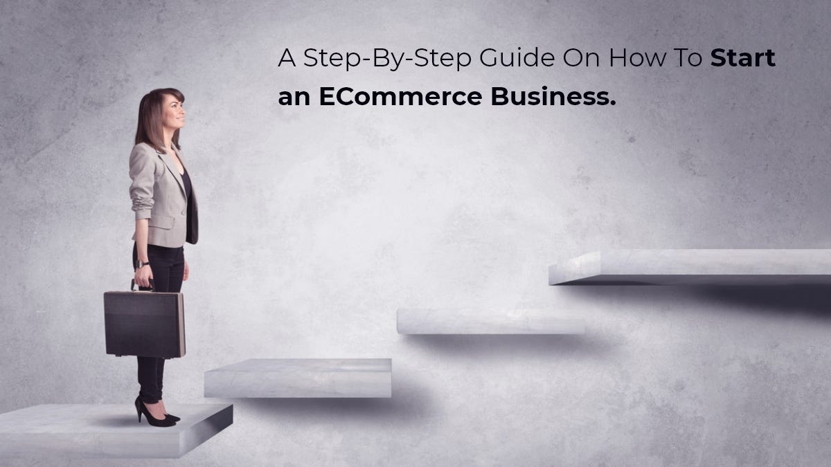 A Step-By-Step Guide On How To Start an ECommerce Business. | by Milan ...