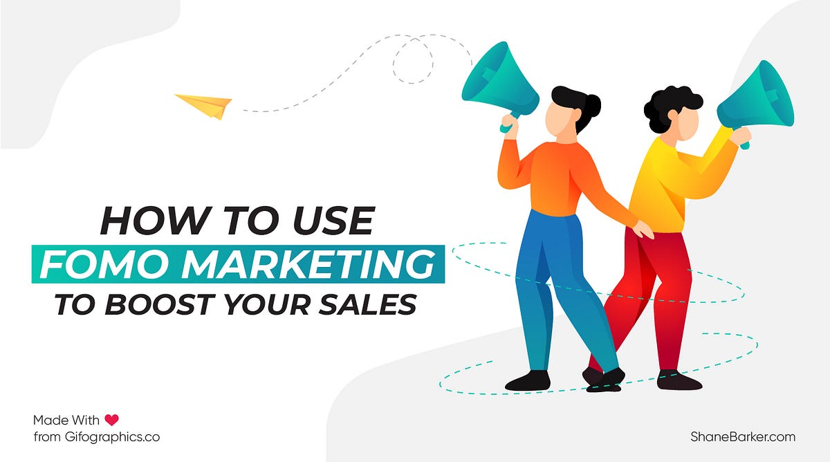 How To Use FOMO Marketing To Boost Your Sales | by Shane Barker | The Startup | Medium