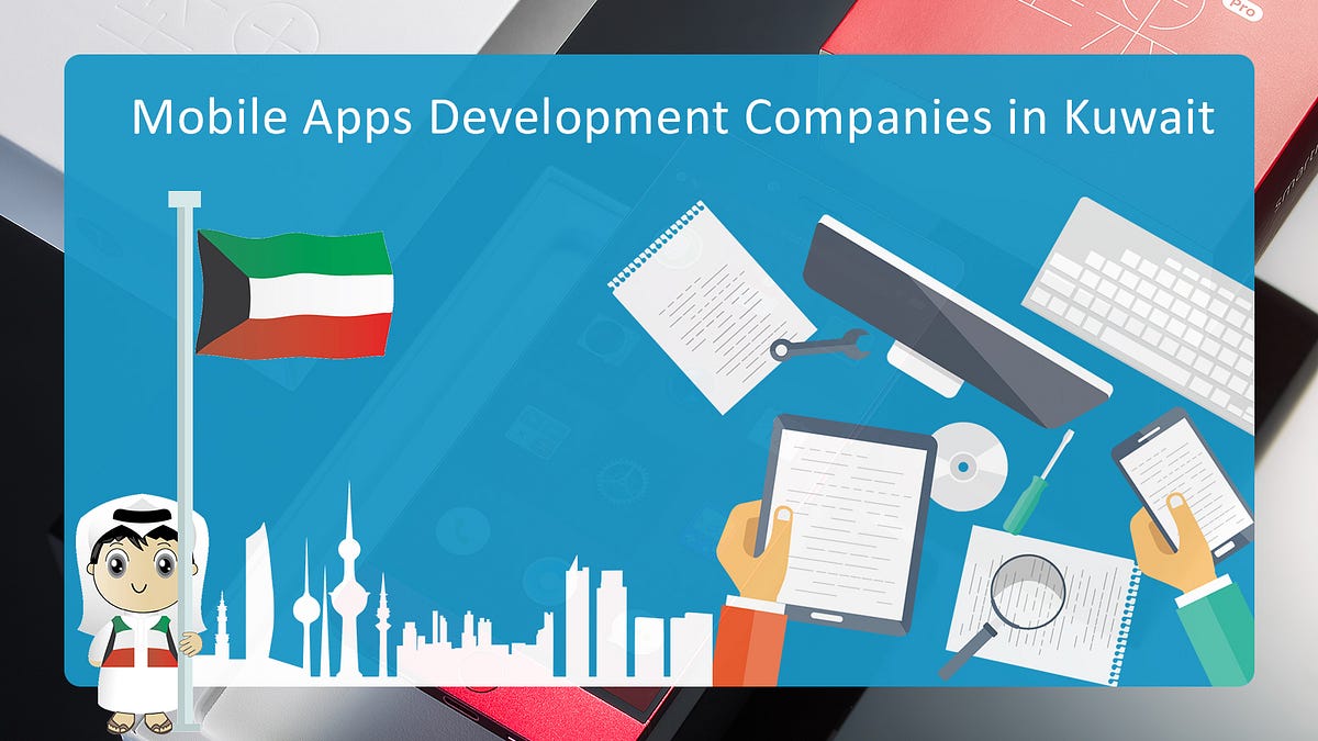 Top Mobile Apps Development Companies in Kuwait | by Bronwen Cole | Medium