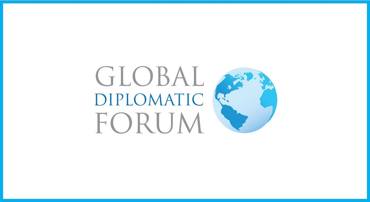 Welcome to the Global Diplomatic Forum. | by Robert Hester | Global ...