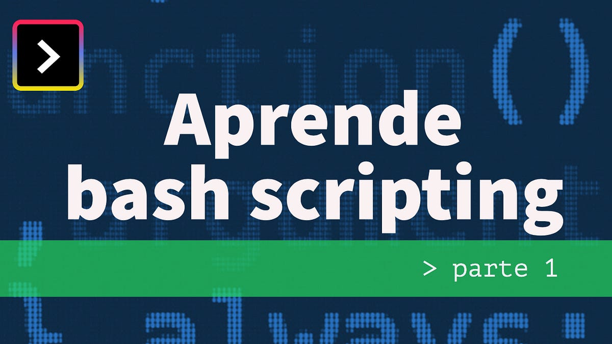 Aprende Bash Scripting Rápido. (#!/bin/bash) | by Mariano Morales Ramírez | Technicolor > | Medium