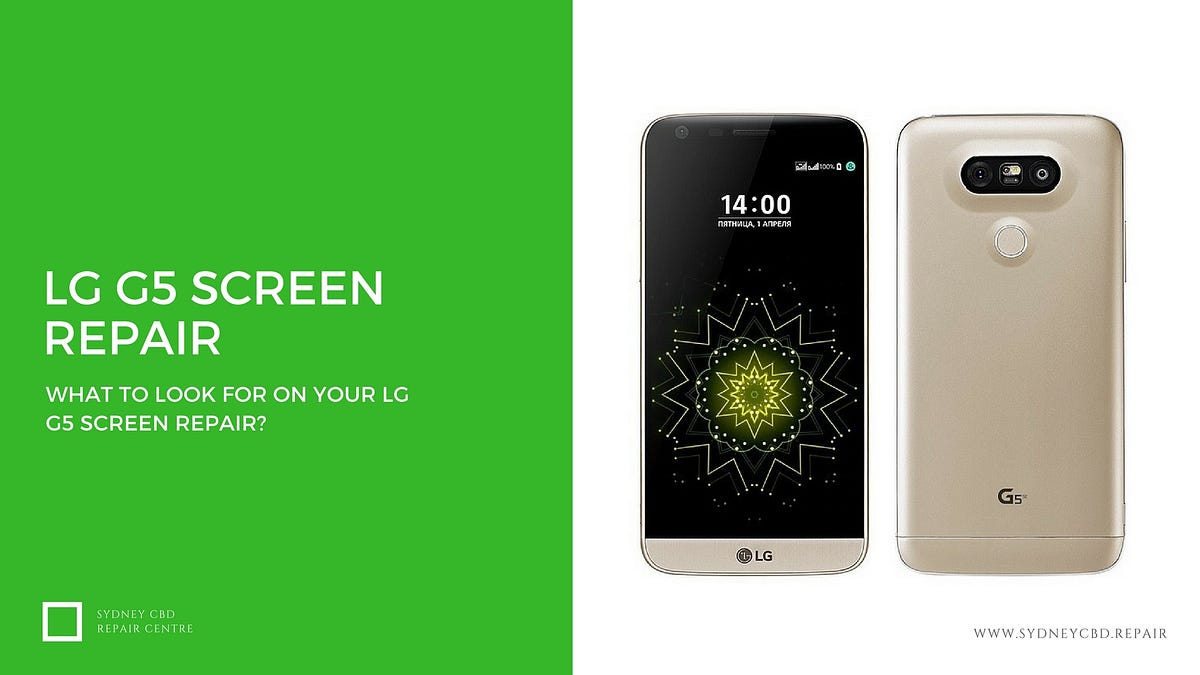 What to look for on your LG G5 screen repair? | by Sydney CBD Repair ...