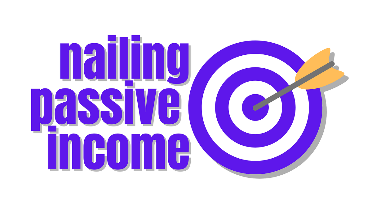 How to: Nail Down Your Next Passive Income Project | Medium
