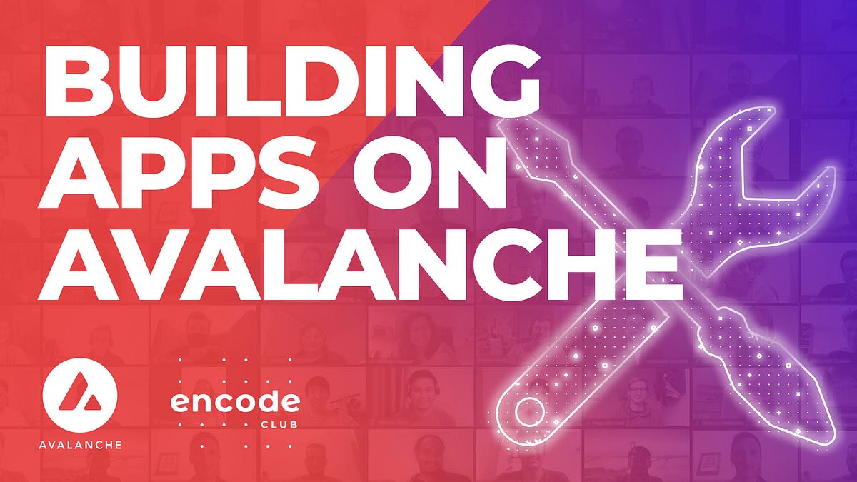Encode x Avalanche: Building Apps on Avalanche [Video + Slides] | by ...