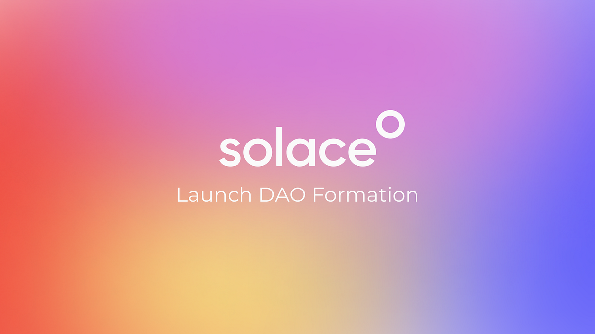 Solace forms a Launch DAO to deliver its DeFi coverage products | by ...