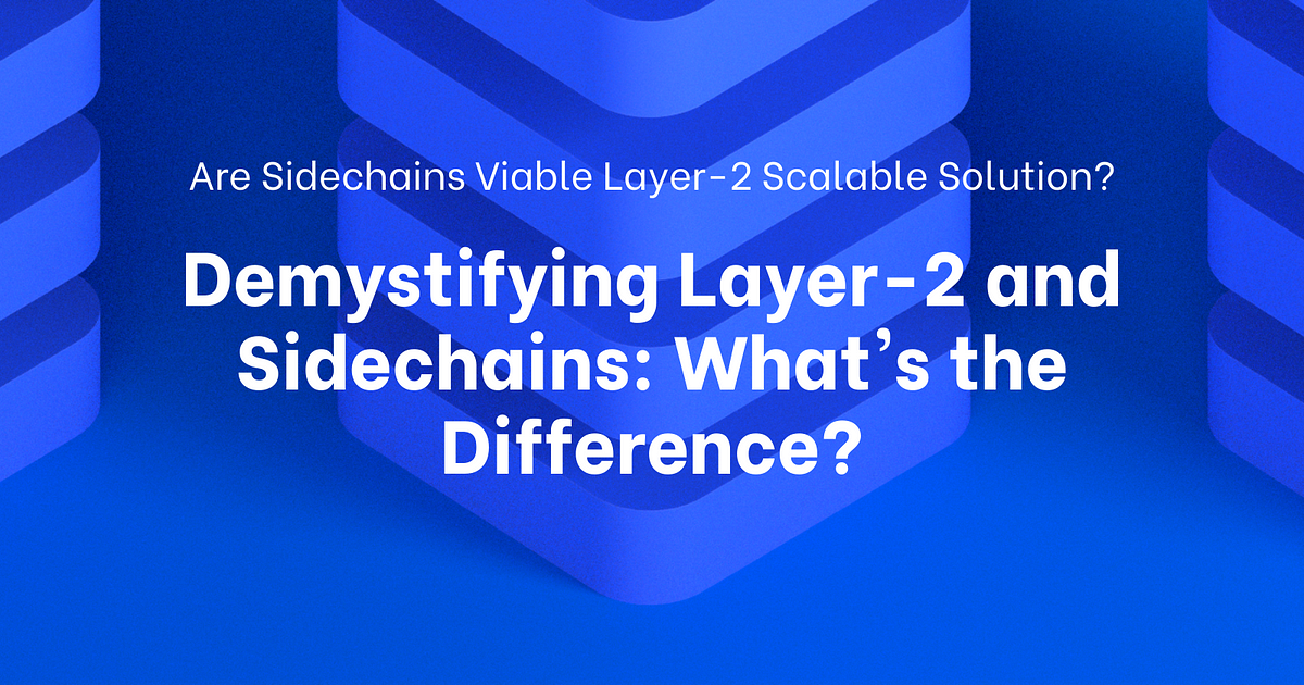 Demystifying Layer-2 and Sidechains: What’s the Difference? | by Krinza ... Demystifying Layer-2 and Sidechains: What’s the Difference? | by Krinza ...