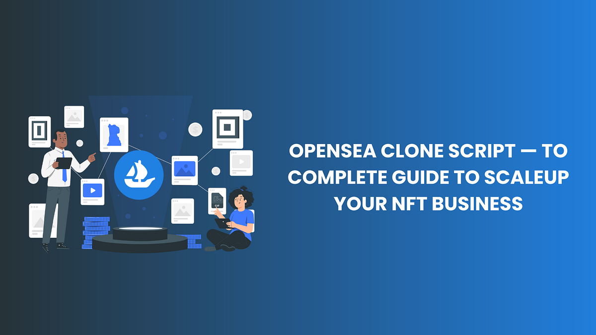 Opensea Clone Script — To Complete Guide To Scaleup Your NFT business | by Martin Lucas | Geek ...