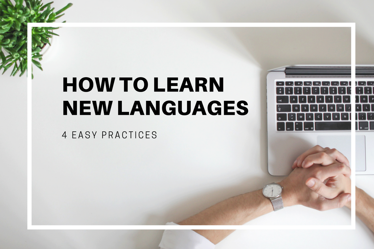 How to Learn New Languages — 4 Easy Practices | by Lydia Gardner | Medium