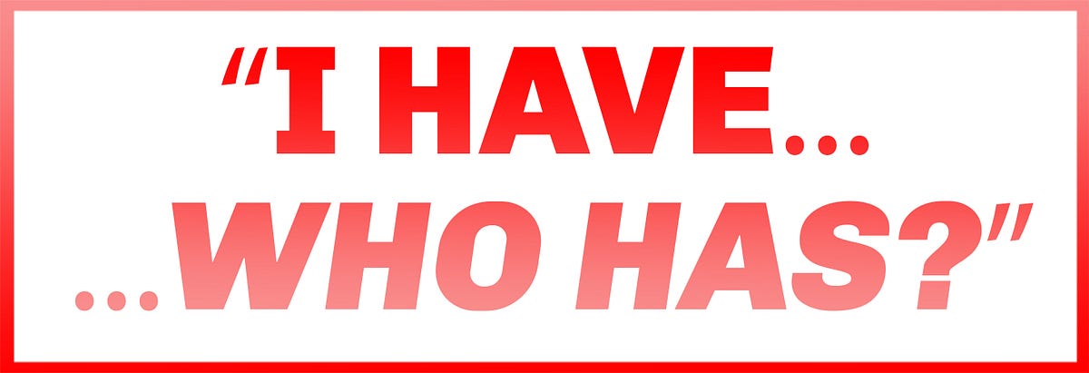 “I HAVE…WHO HAS?”. A Great Vocabulary Review Game | by Natan Farber ...