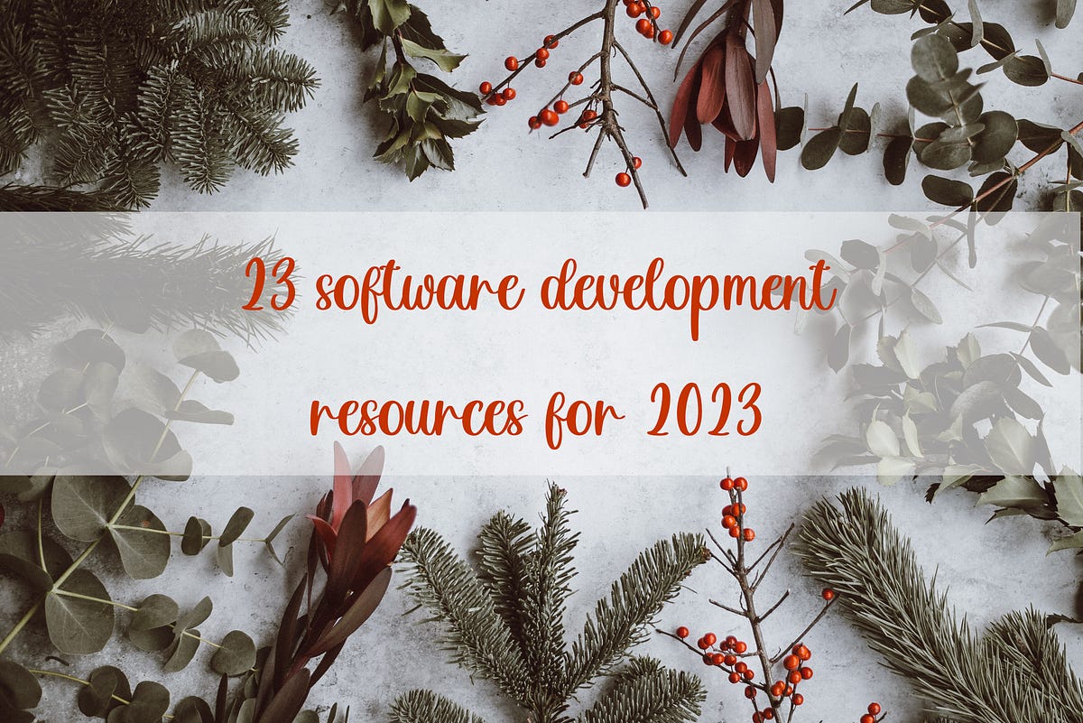 23 software development resources for 2023 | by Darío Rodríguez | Dec ...