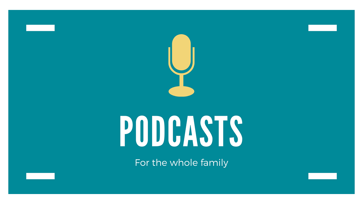 Podcasts for the whole family. As we pursue loving and lasting… | by ...