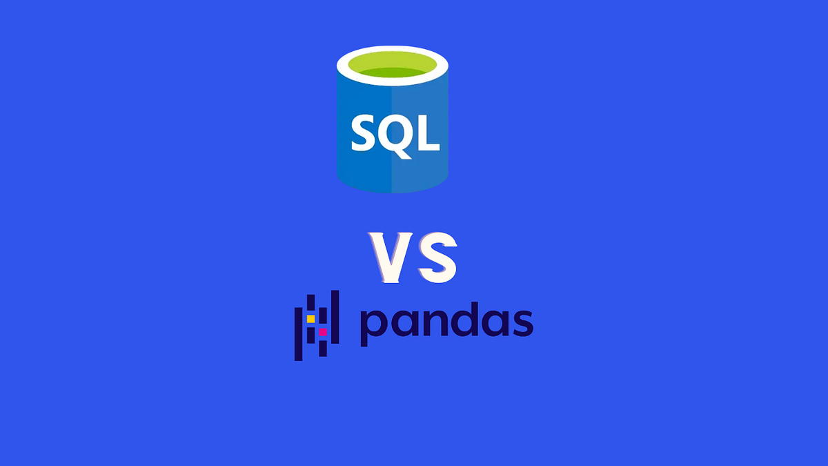 SQL vs. Pandas. Selecting, Filtering, Grouping… | by Syed Hamed Raza ...