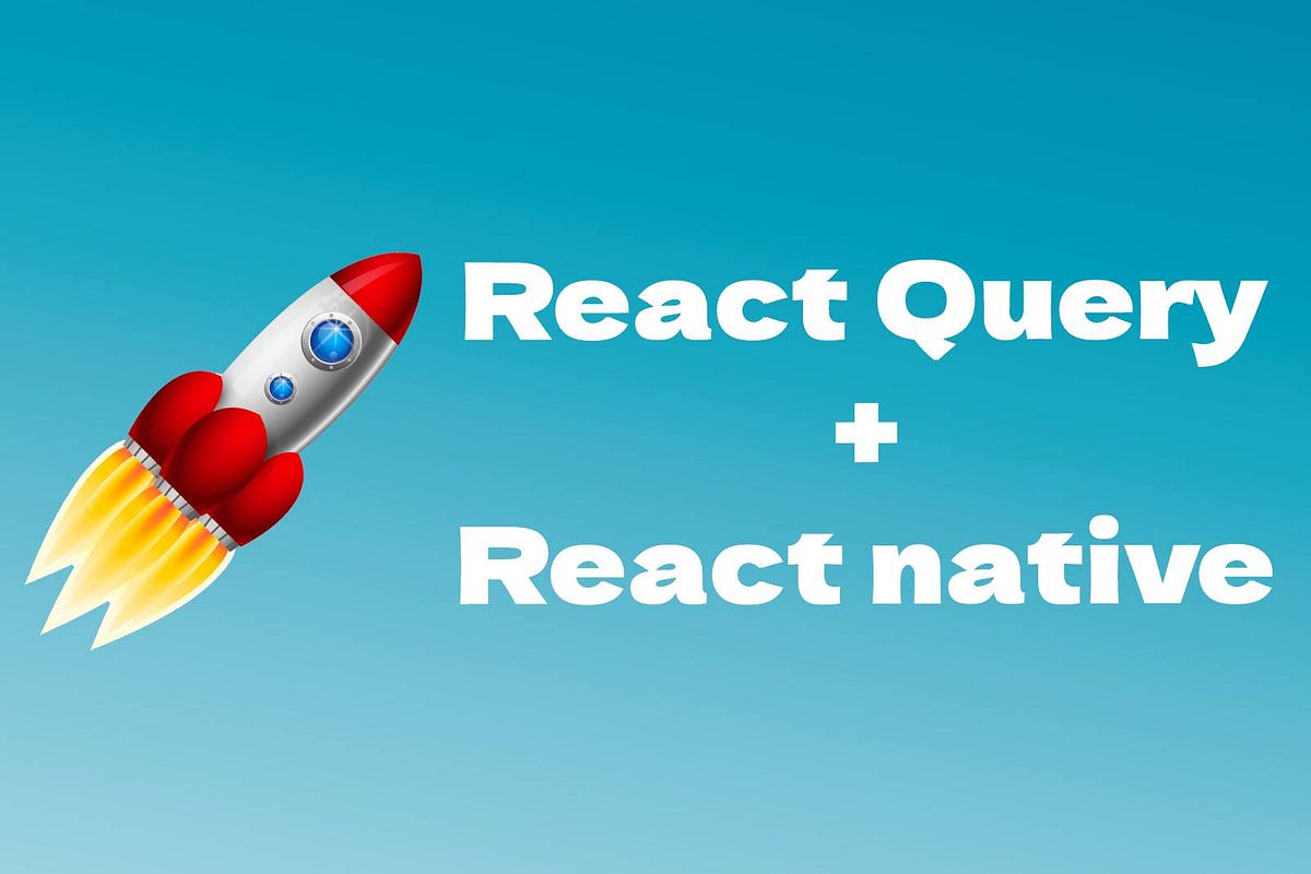 Challenges of using React-query V3 with React native: | by Nawfal Haddi ...