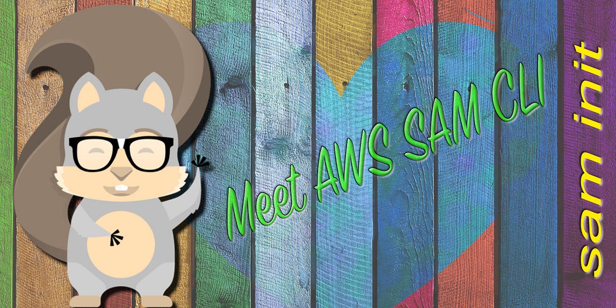 Meet Aws Sam Cli Sam Init Welcome To The First Installment Of By Eric Johnson Medium