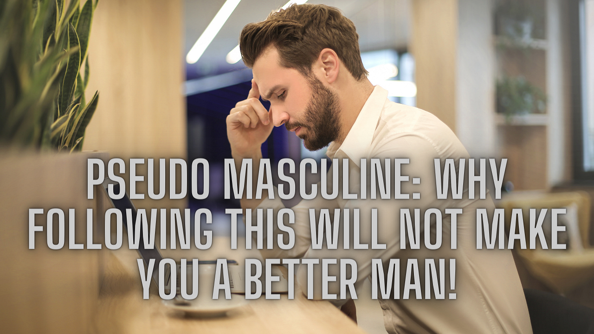 Masculinity: No One Can Teach You How To Be Masculine That Comes By ...