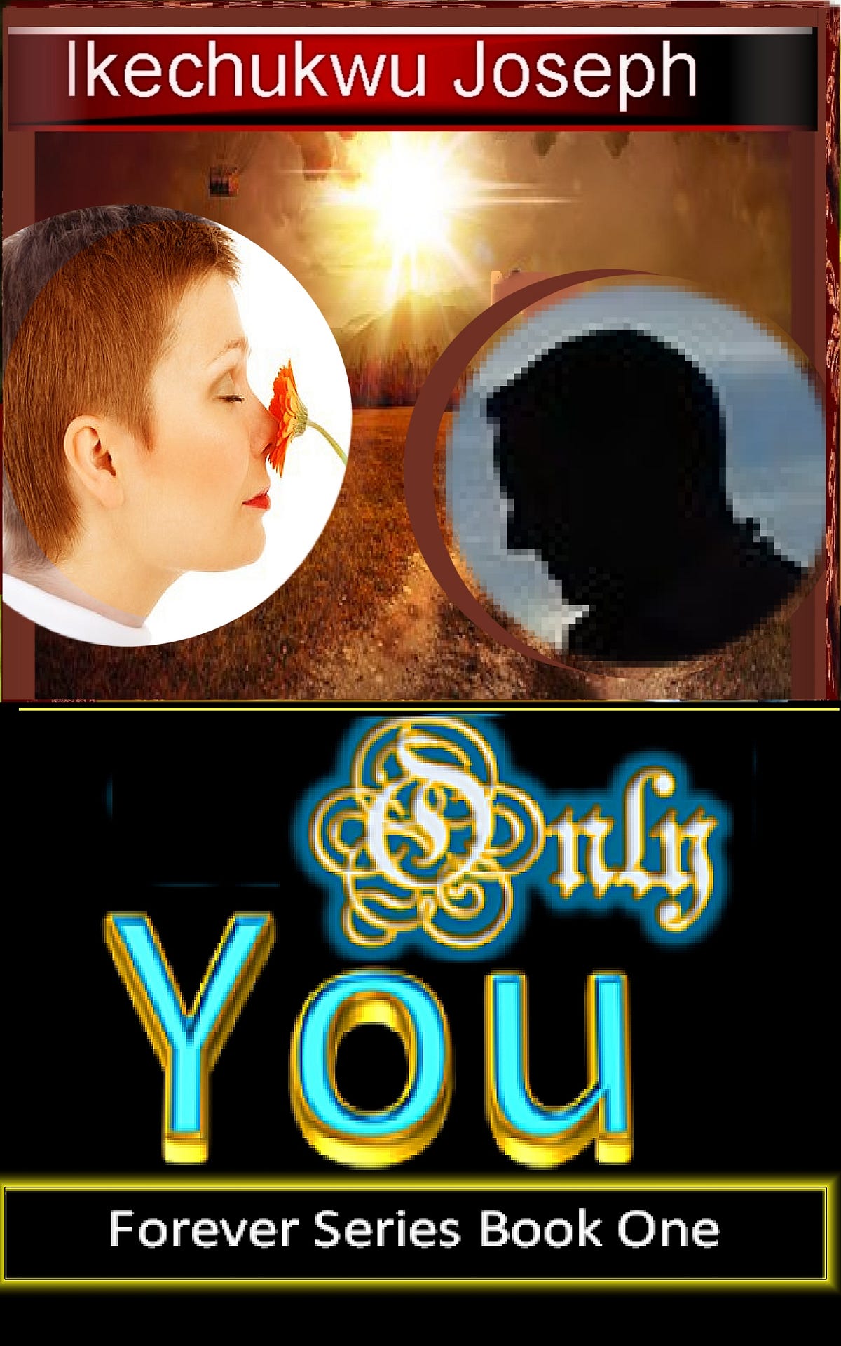 Only You. (Forever Series Book One) | by ikechukwu joseph | Medium