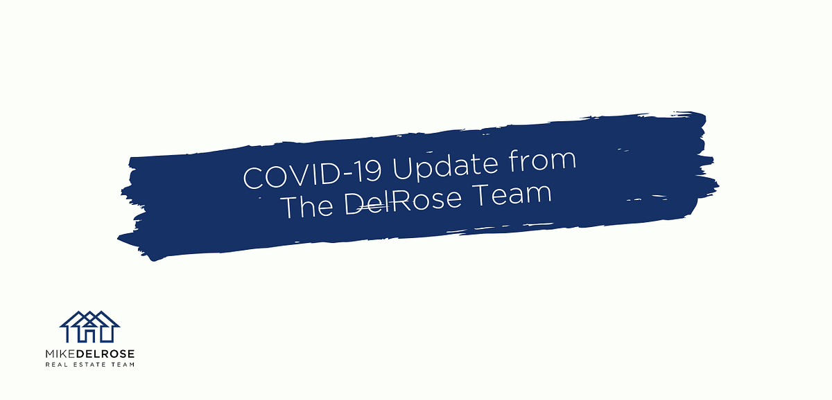 COVID-19 Update from The DelRose Team | by Mike DelRose Team | Medium