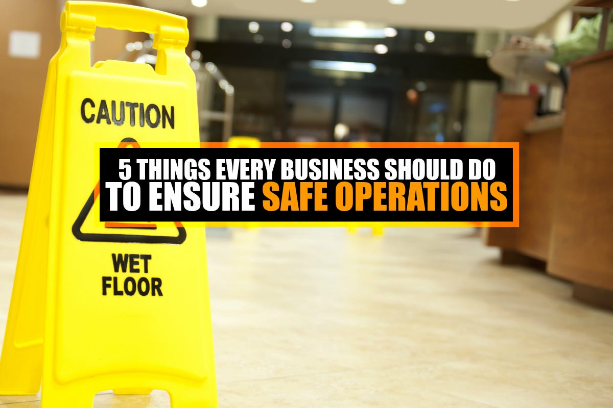 5 Things Every Business Should Do To Ensure Safe Operations | by The ...