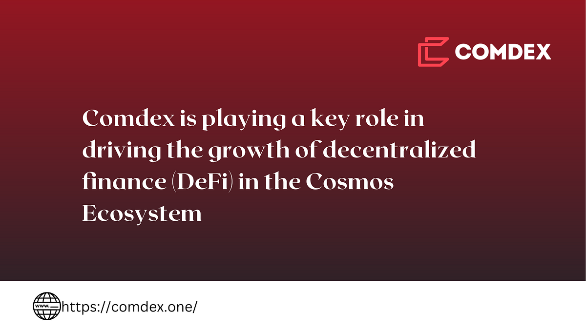Comdex is playing a key role in driving the growth of decentralized finance (DeFi) in the Cosmos ...